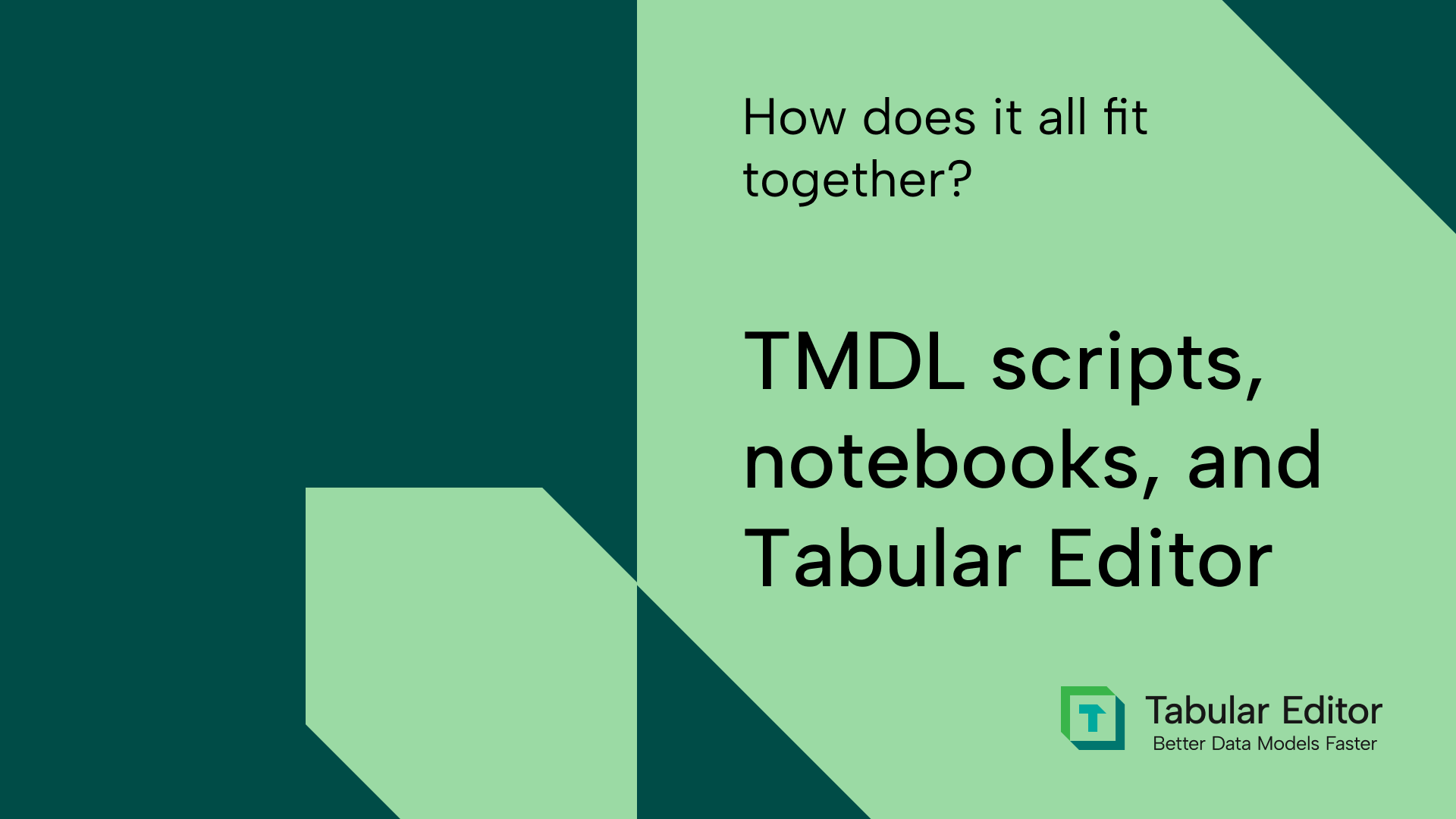 TMDL scripts, notebooks, and Tabular Editor: how does it all fit together? TMDL scripts, notebooks, and Tabular Editor: how does it all fit together?